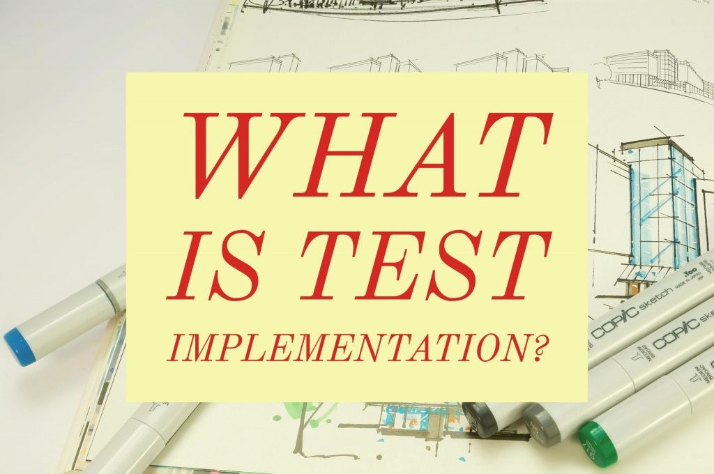 What is Test Implementation? - Software Testing Mentor What is Test Implementation? - Software Testing Mentor